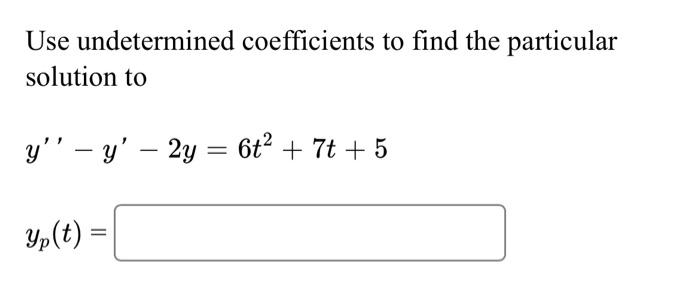 Solved Use undetermined coefficients to find the particular | Chegg.com