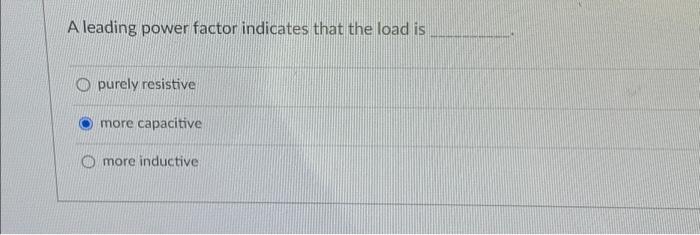 Solved A leading power factor indicates that the load is | Chegg.com