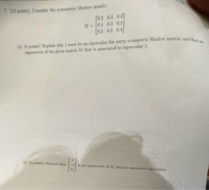 Solved (12 points) Consider the symmetric Markov matrix | Chegg.com