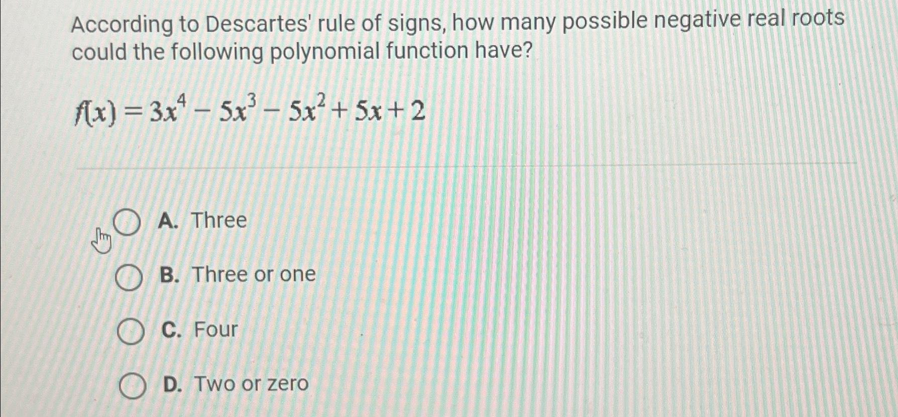 Solved According to Descartes' rule of signs, how many | Chegg.com