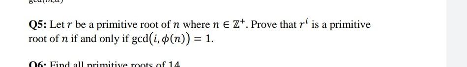 Solved Q5: Let r be a primitive root of n where n e z+. | Chegg.com