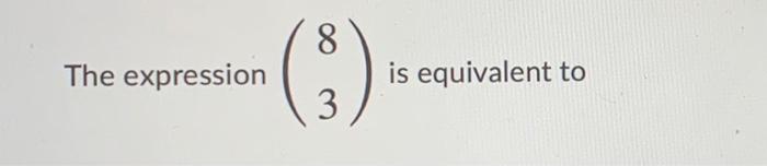 Solved 8 The expression (3) is equivalent to | Chegg.com