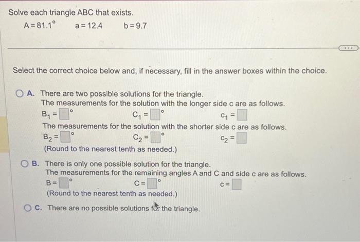 Solved Solve each triangle ABC that exists. | Chegg.com