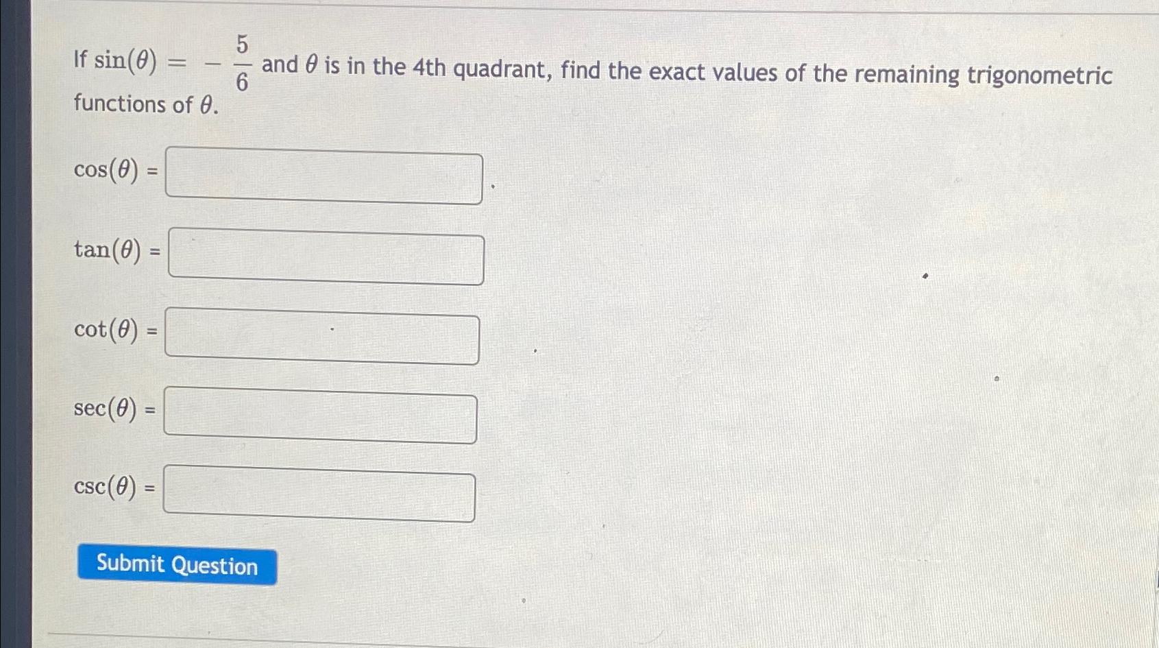 Solved If sin(θ)=-56 ﻿and θ ﻿is in the 4 ﻿th quadrant, find | Chegg.com