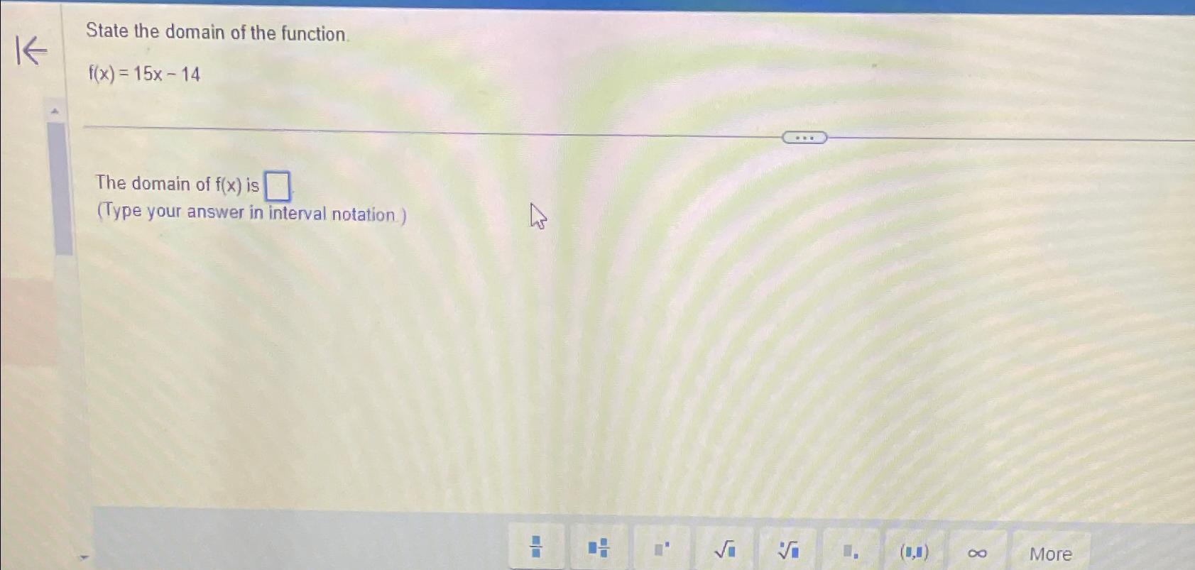 Solved State the domain of the function.f(x)=15x-14The | Chegg.com
