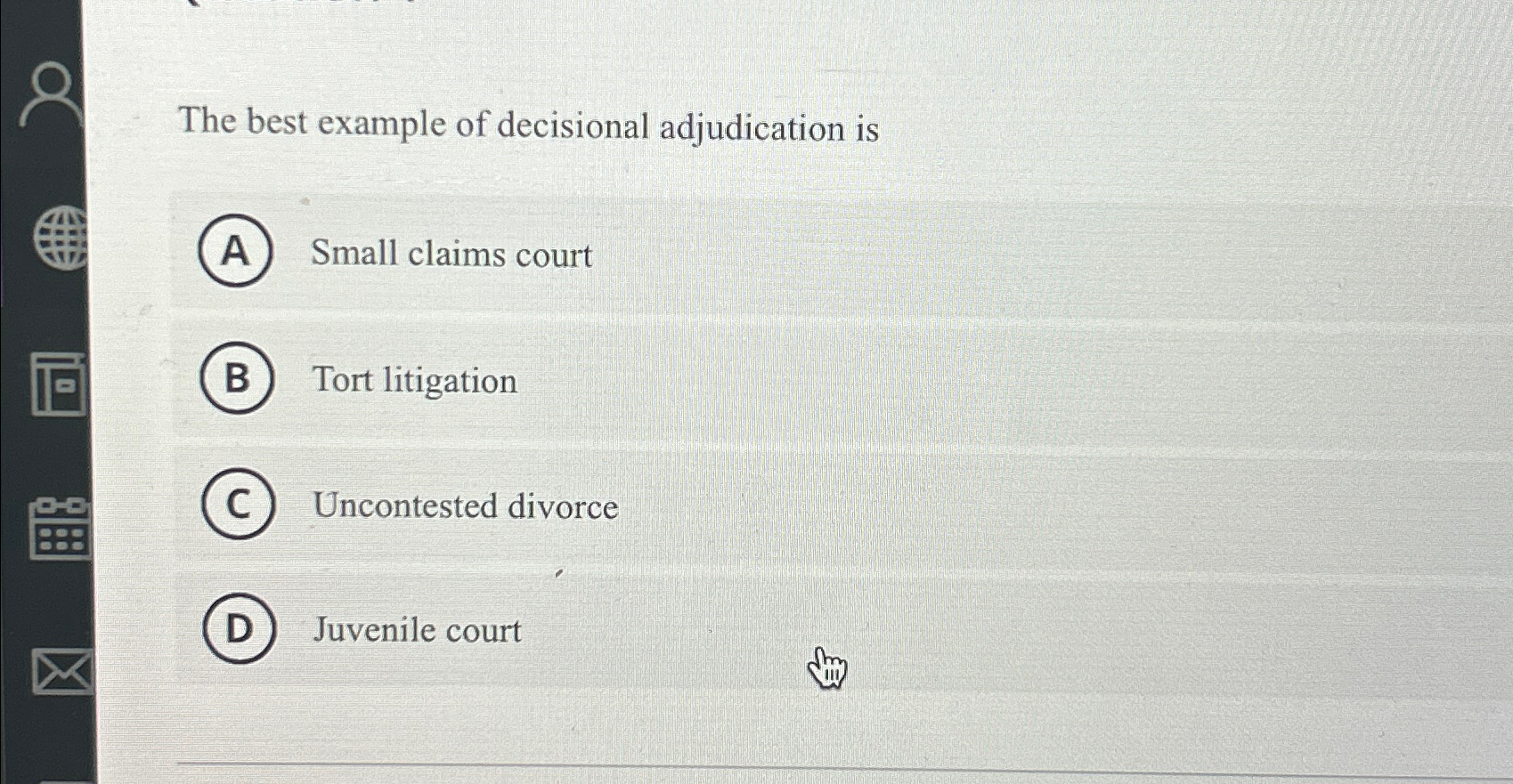 Solved The best example of decisional adjudication isSmall | Chegg.com