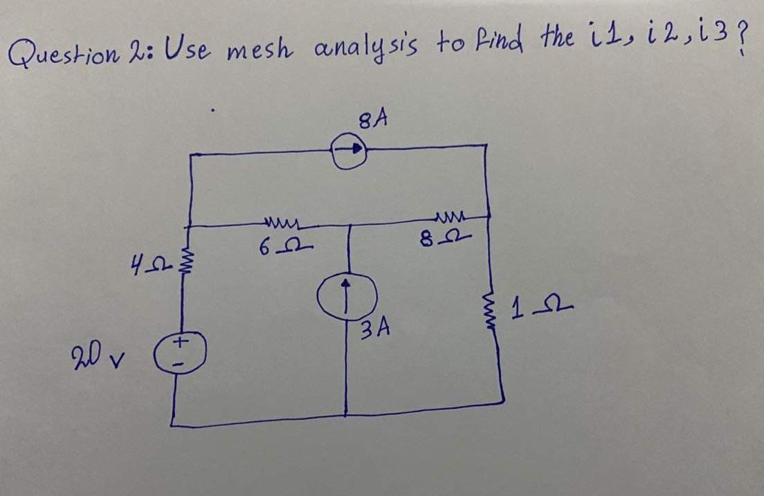 Solved Question 2: Use mesh analysis to find the it, i2, i3? | Chegg.com