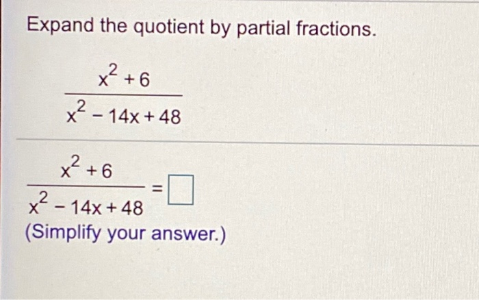 Solved Expand the quotient by partial fractions. x² +6 x2 - | Chegg.com