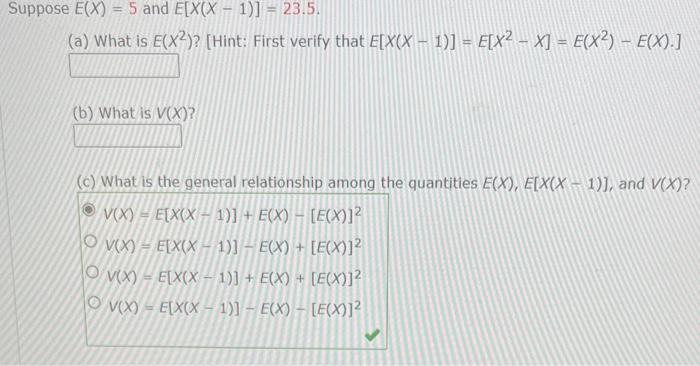 Solved ppose E(X)=5 and E[X(X−1)]=23.5. (a) What is E(X2) ? | Chegg.com