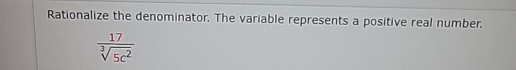 Solved Rationalize the denominator. The variable represents | Chegg.com