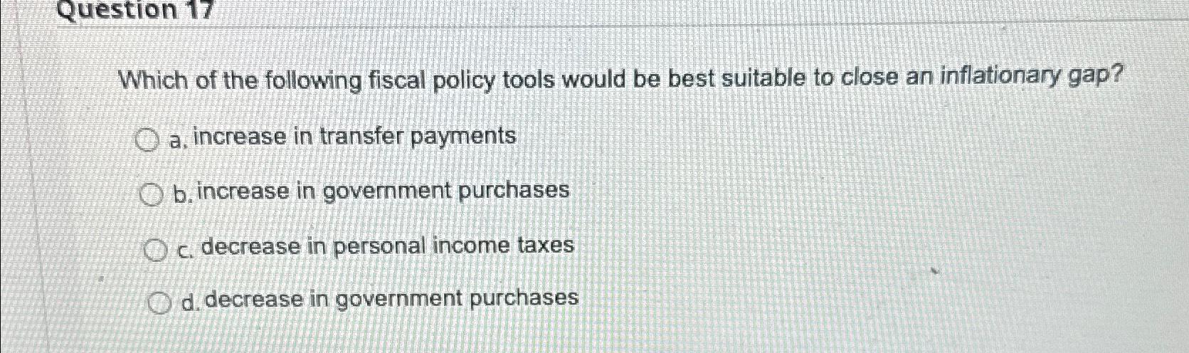 Solved Question 17Which of the following fiscal policy tools | Chegg.com