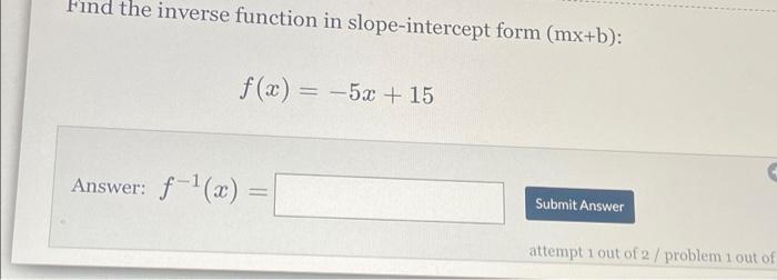 Solved Find the inverse function in slope-intercept form | Chegg.com
