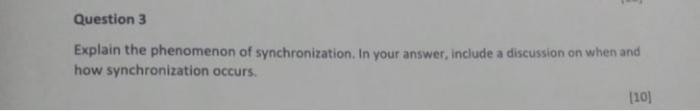 Solved Question 3 Explain the phenomenon of synchronization. | Chegg.com