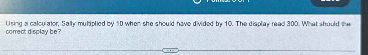 Solved Using a calculator, Sally multiplied by 10 ﻿when she | Chegg.com