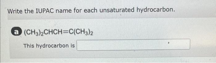 Solved Write the IUPAC name for each unsaturated | Chegg.com