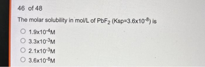 Solved The molar solubility in mol/L of PbF2(Ksp=3.6×10−8) | Chegg.com