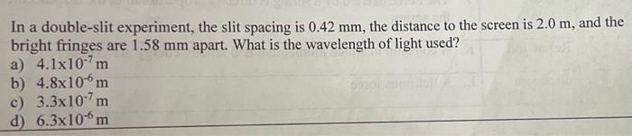 Solved In a double-slit experiment, the slit spacing is 0.42 | Chegg.com