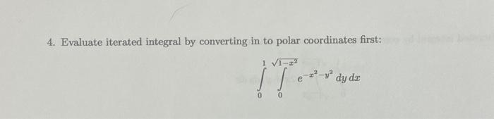Solved 4. Evaluate iterated integral by converting in to | Chegg.com