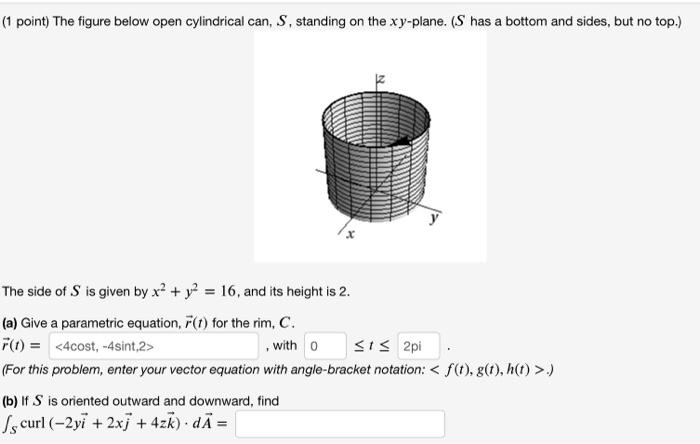 Solved (1 point) The figure below open cylindrical can, S, | Chegg.com