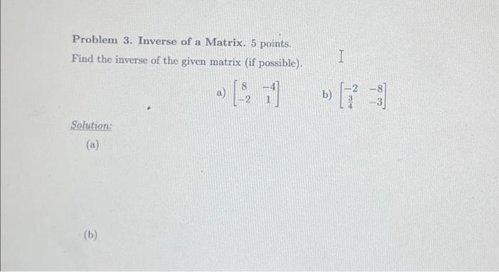 Solved Problem 3. Inverse of a Matrix. 5 points. Find the | Chegg.com