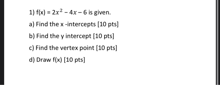 Solved 1) f(x) = 2x2 - 4x - 6 is given. a) Find the | Chegg.com