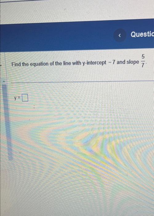 Solved Find the equation of the line with y-intercept -7 and | Chegg.com