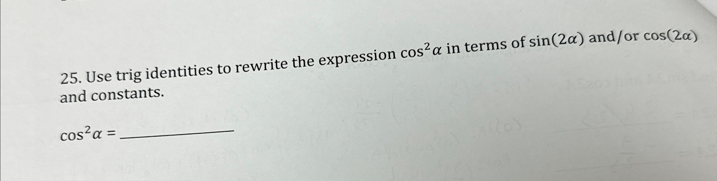 Solved Use trig identities to rewrite the expression cos2α | Chegg.com