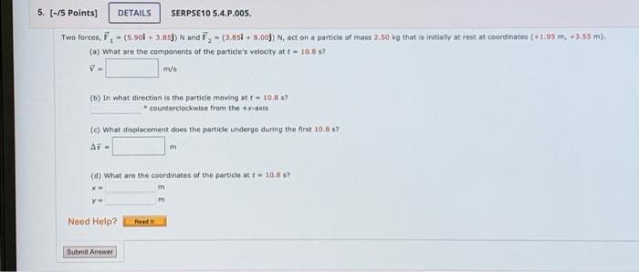 Solved 5. [-/5 Points] Two forces, F₁ = (5.90î + 3.85ĵ) N | Chegg.com