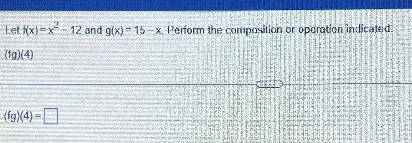 Solved Let f(x)=x2-12 ﻿and g(x)=15-x. ﻿Perform the | Chegg.com