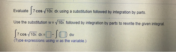 Solved Evaluate | 7 cos 10x dx using a substitution followed | Chegg.com