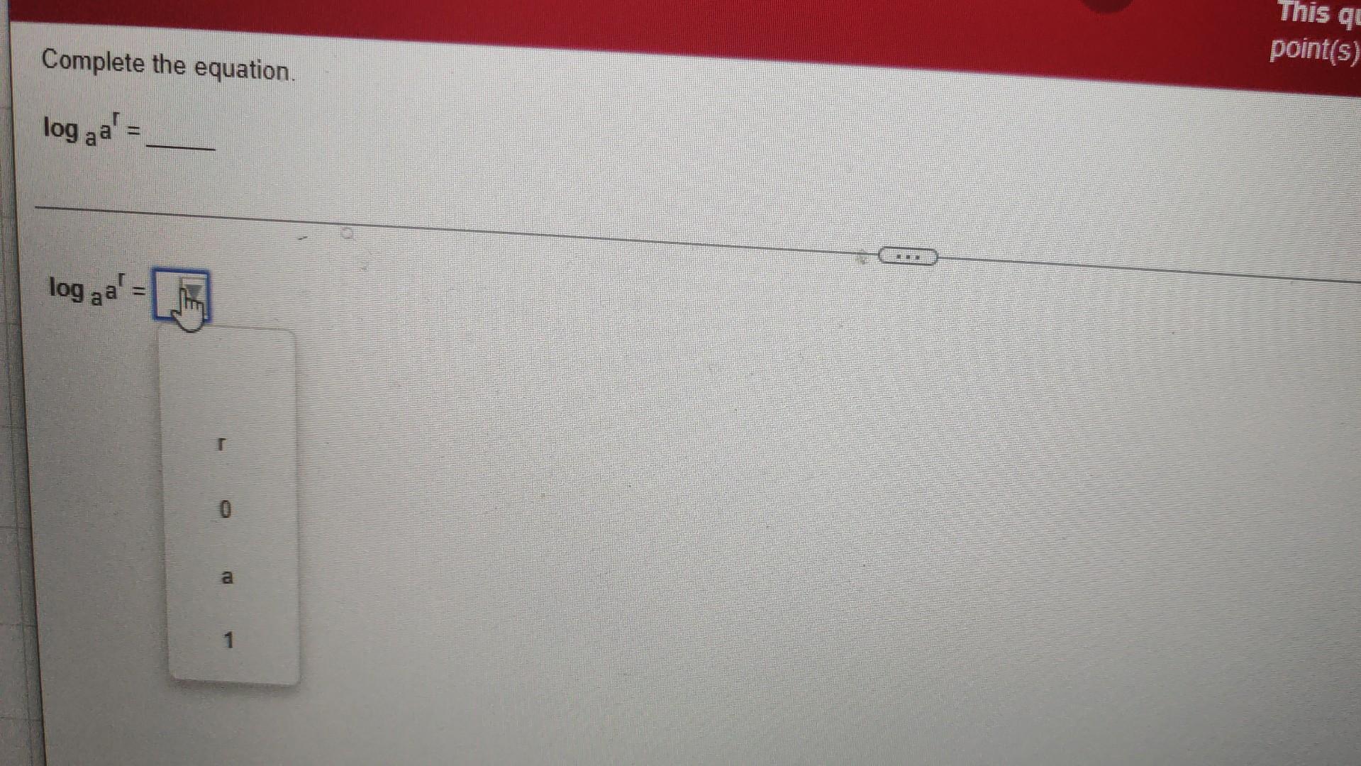 Solved Complete the sentence below. log a1 = log a1= | Chegg.com