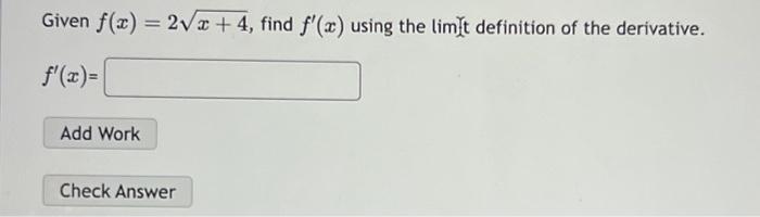 Solved Given f(x)=2x+4, find f′(x) using the limit | Chegg.com