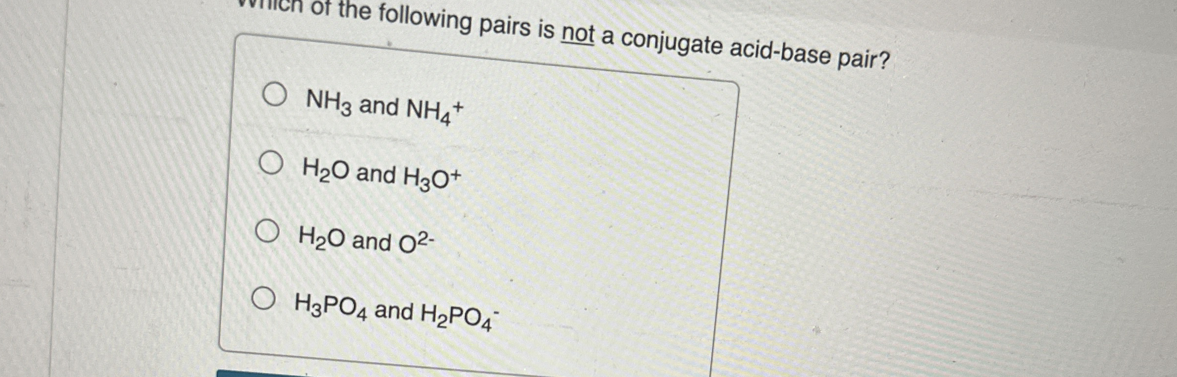 Solved of the following pairs is not a conjugate acid-base | Chegg.com