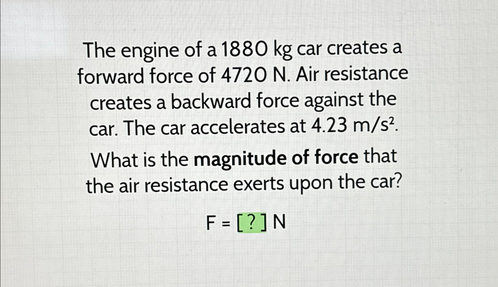Solved The engine of a 1880kg ﻿car creates a forward force | Chegg.com