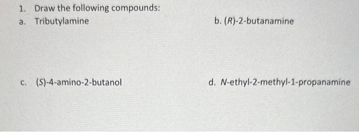 Solved 1. Draw the following compounds: a. Tributylamine b. | Chegg.com