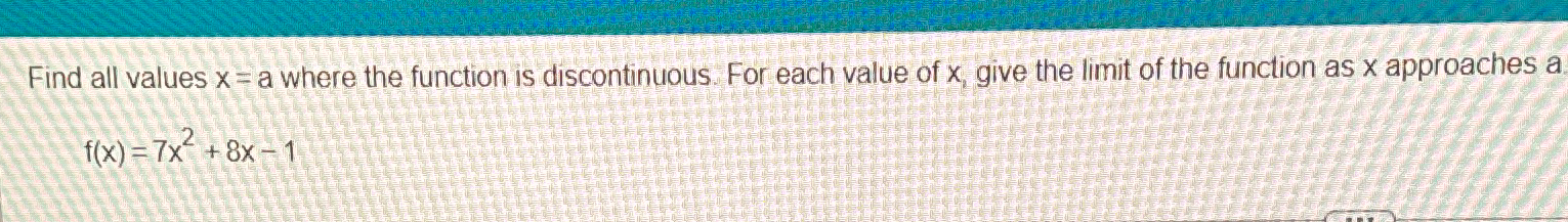 Solved Find all values x=a where the function is | Chegg.com