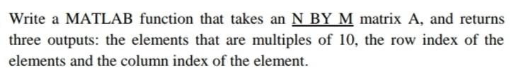Solved Write a MATLAB function that takes an N BY M matrix | Chegg.com