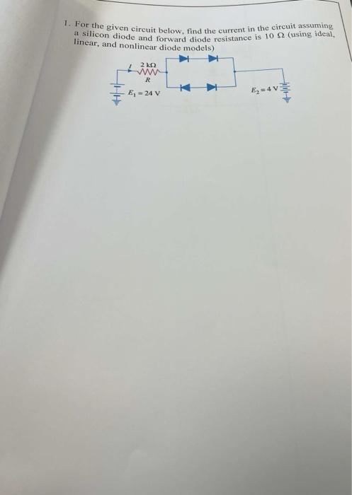Solved 1. For the given circuit below, find the current in | Chegg.com