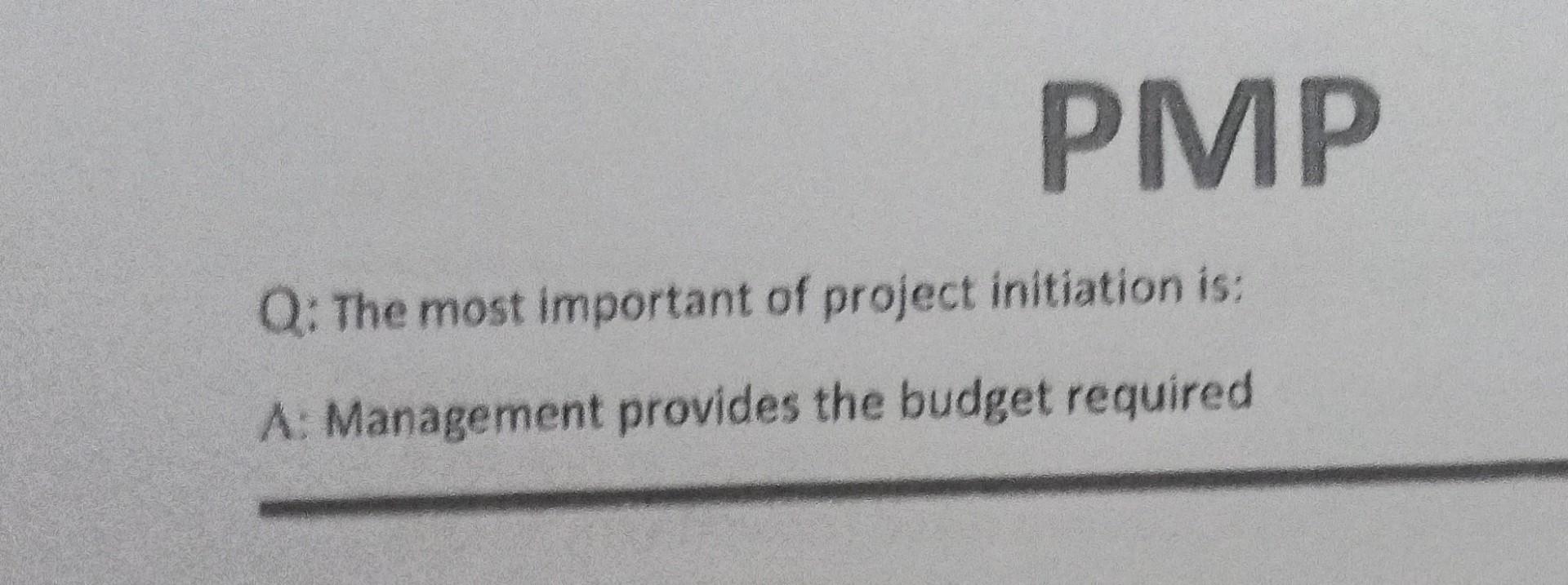 Solved Q: The most important of project initiation is: A: | Chegg.com