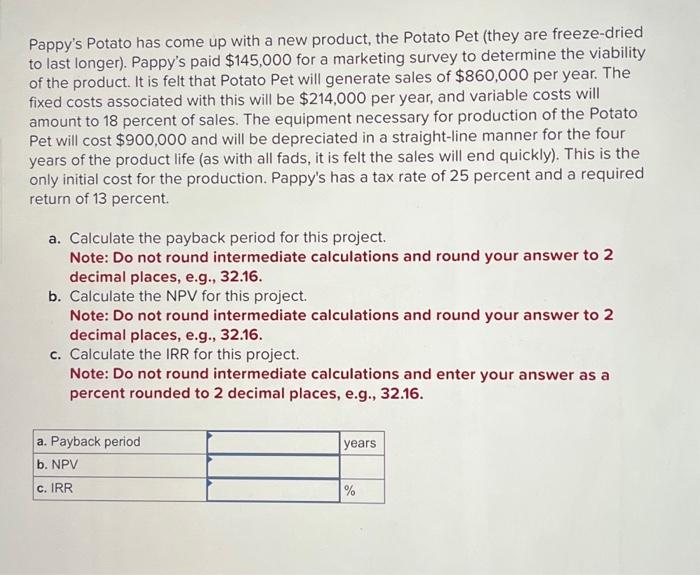 Solved Pappy's Potato has come up with a new product, the | Chegg.com