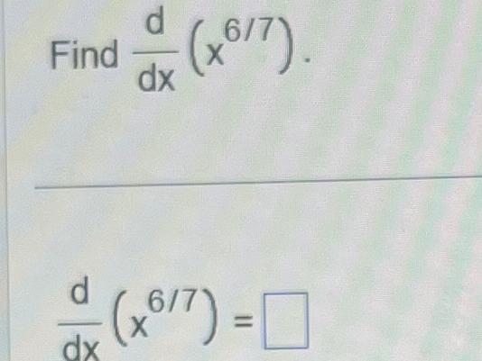 Solved Find ddx(x67)ddx(x67)= | Chegg.com