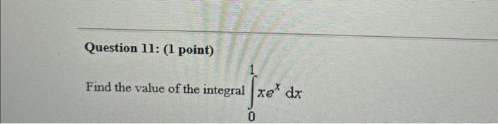 Solved Find the value of the integral ∫01xexdx | Chegg.com
