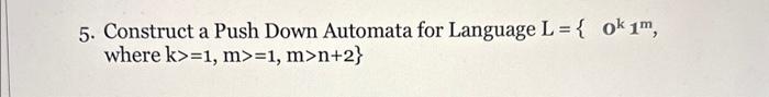 Solved 5. Construct a Push Down Automata for Language | Chegg.com