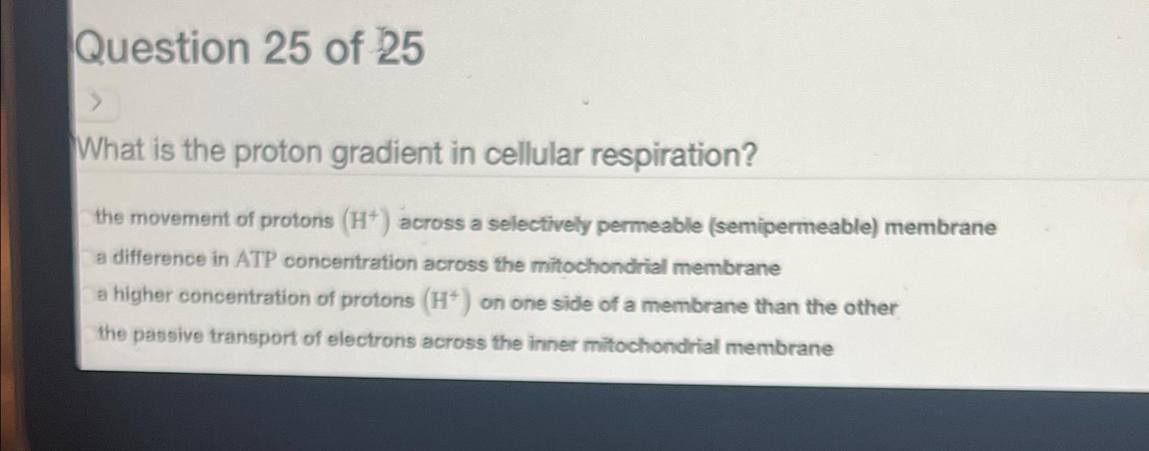 Solved Question 25 ﻿of 25What is the proton gradient in | Chegg.com