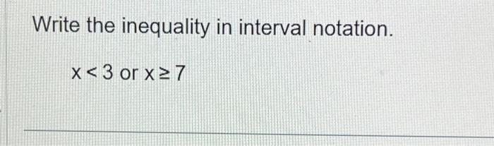 Write the inequality in interval notation. x