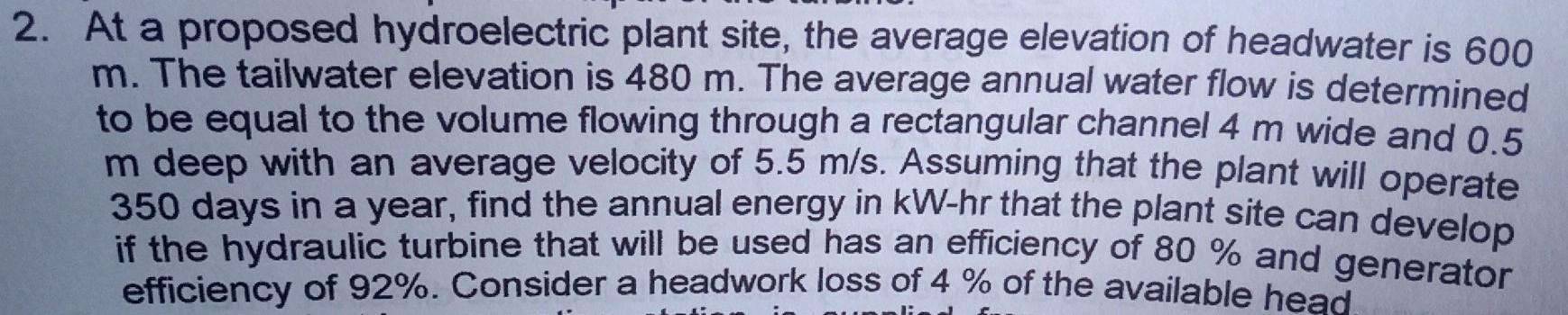Solved 2. At a proposed hydroelectric plant site, the | Chegg.com