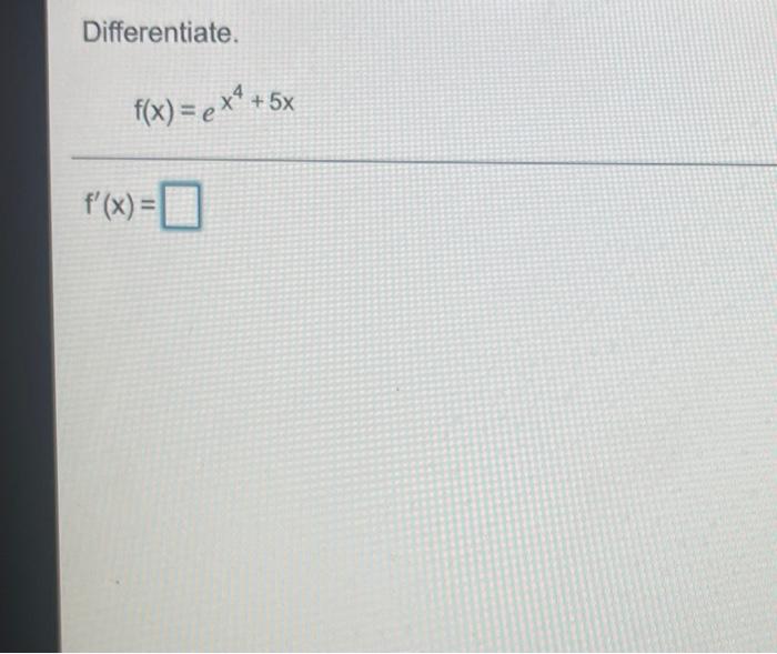 Solved Differentiate. f(x) = ex* +5* f'(x) = A contoare | Chegg.com
