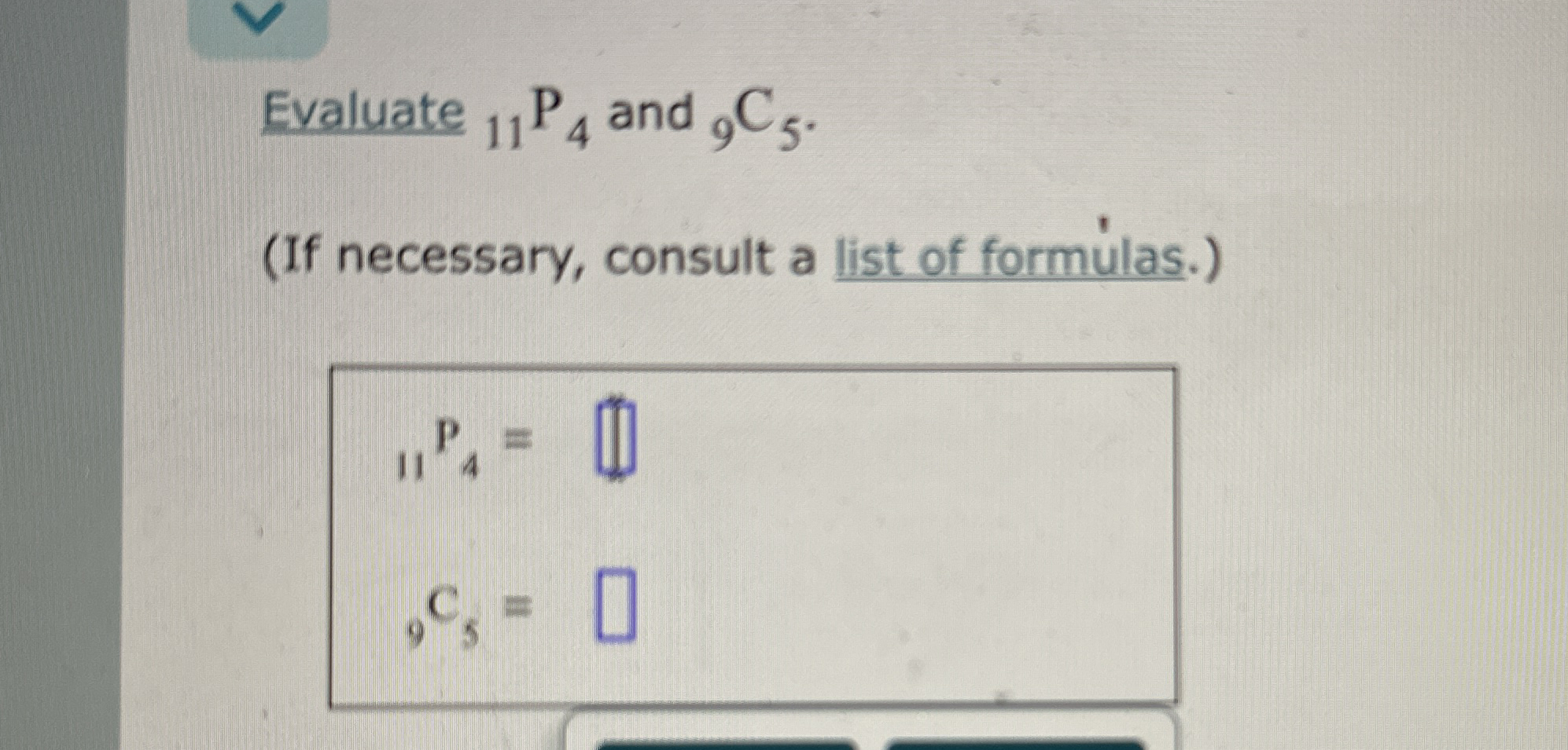 Solved Evaluate ?11P4 ﻿and ?9C5.(If necessary, consult a | Chegg.com