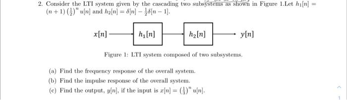 Solved 2. Consider the LTI system given by the cascading two | Chegg.com