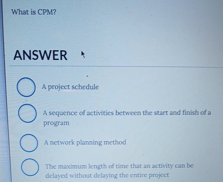 Solved What is CPM?ANSWER A project scheduleA sequence of | Chegg.com